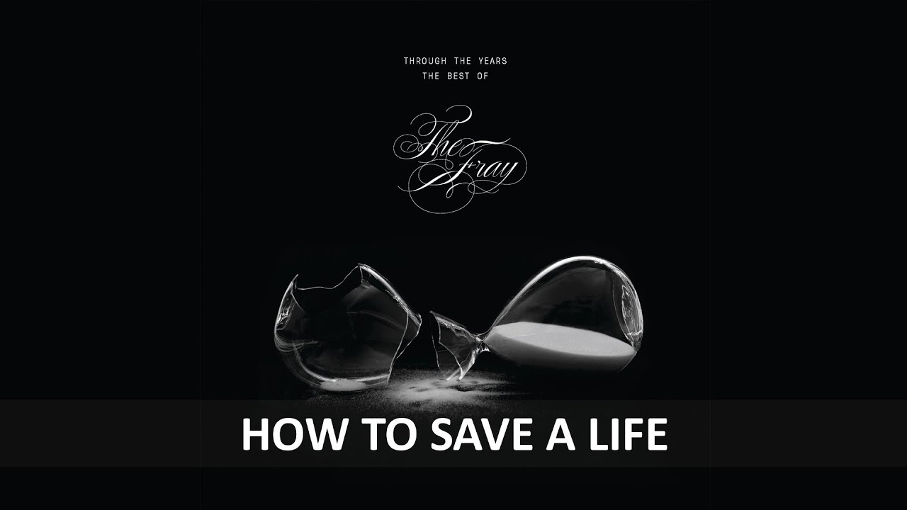 THE FRAY - HOW TO SAVE A LIFE LYRICS - YouTube