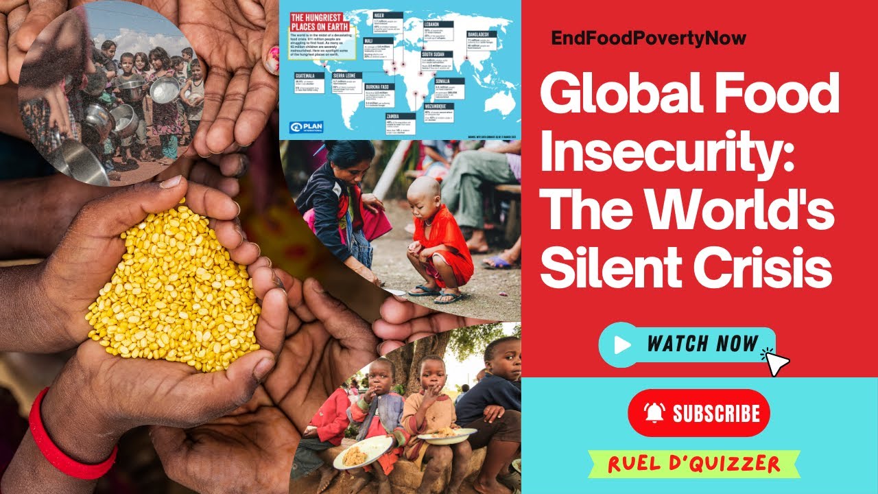 Global Food Insecurity Worlds Silent Crisis Youtube