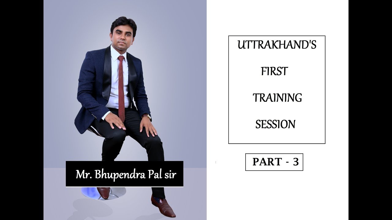Mr. Bhupendra Pal Sir | PART -3 | Uttrakhand's first Training session ...