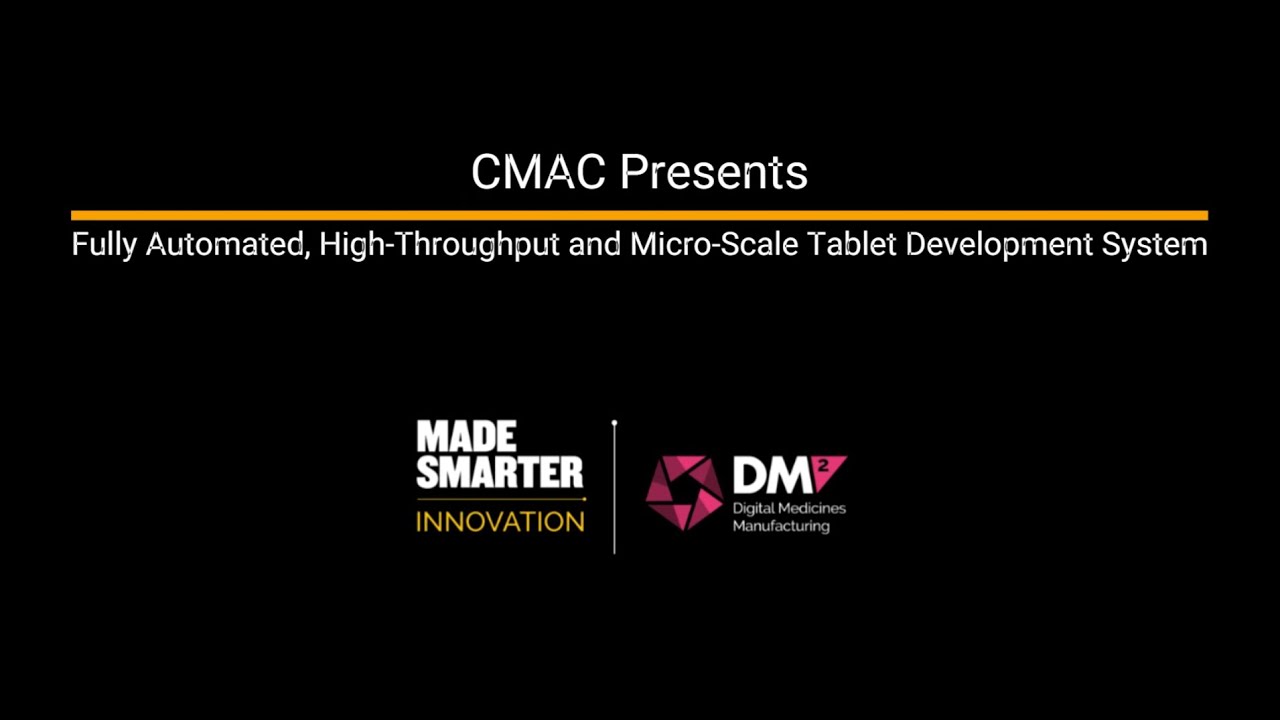 CMAC/Made Smarter Innovation/DM² | Fully automated micro-scale tablet development system - YouTube