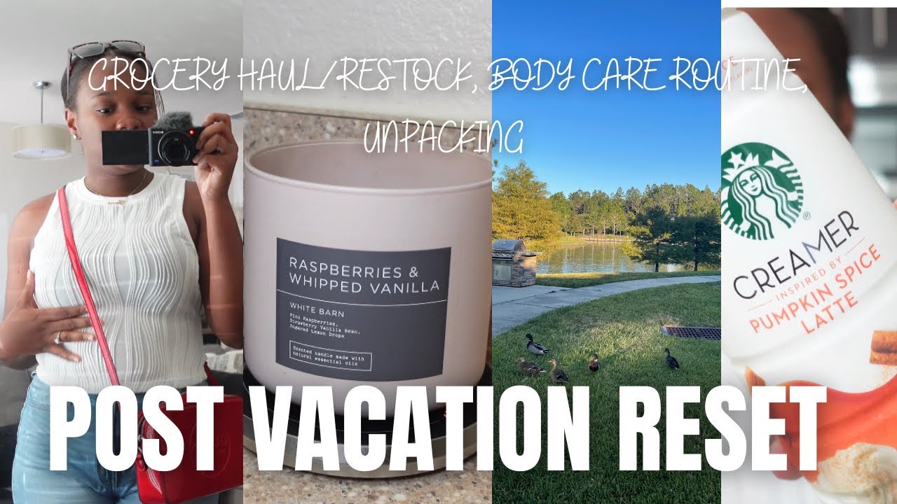 POST VACATION RESET (grocery haul/restock, unpacking, body care) - YouTube