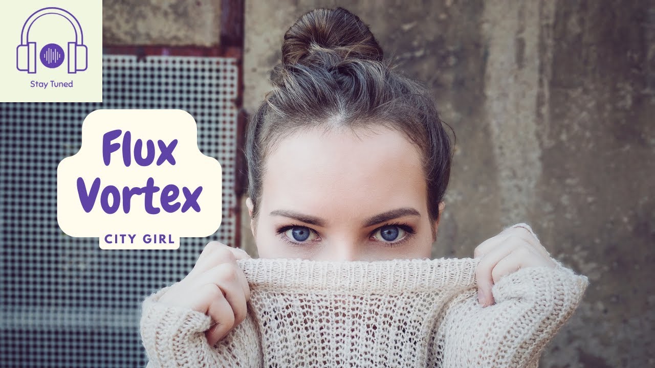🔘Flux Vortex - City Girl🔘 - YouTube