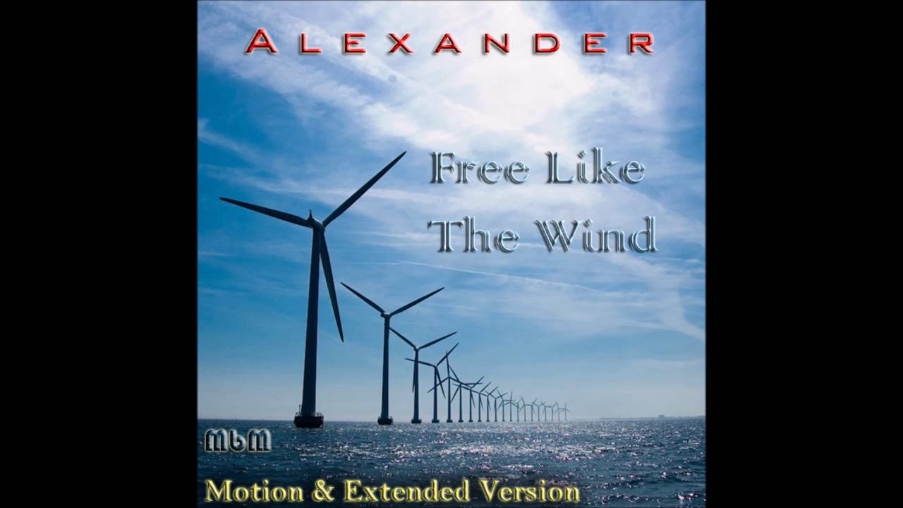Alexander - Free Like The Wind Extended & Motion Version (re-cut and ...