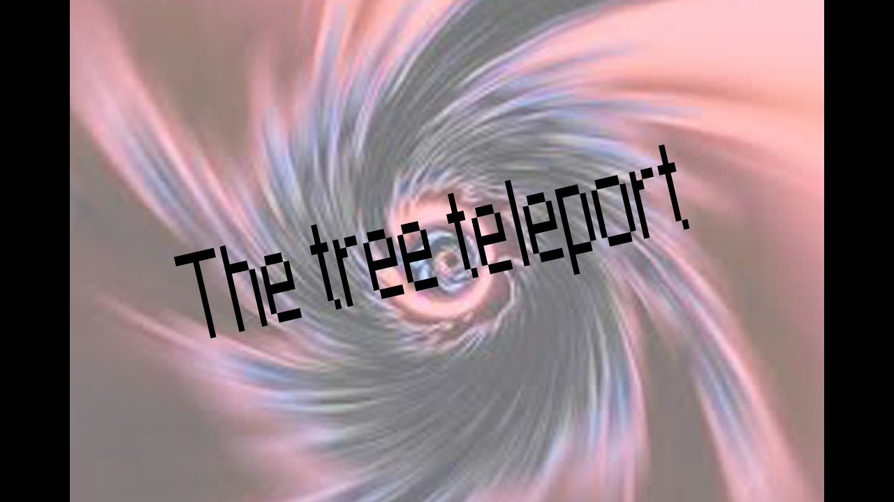 The tree teleport - YouTube