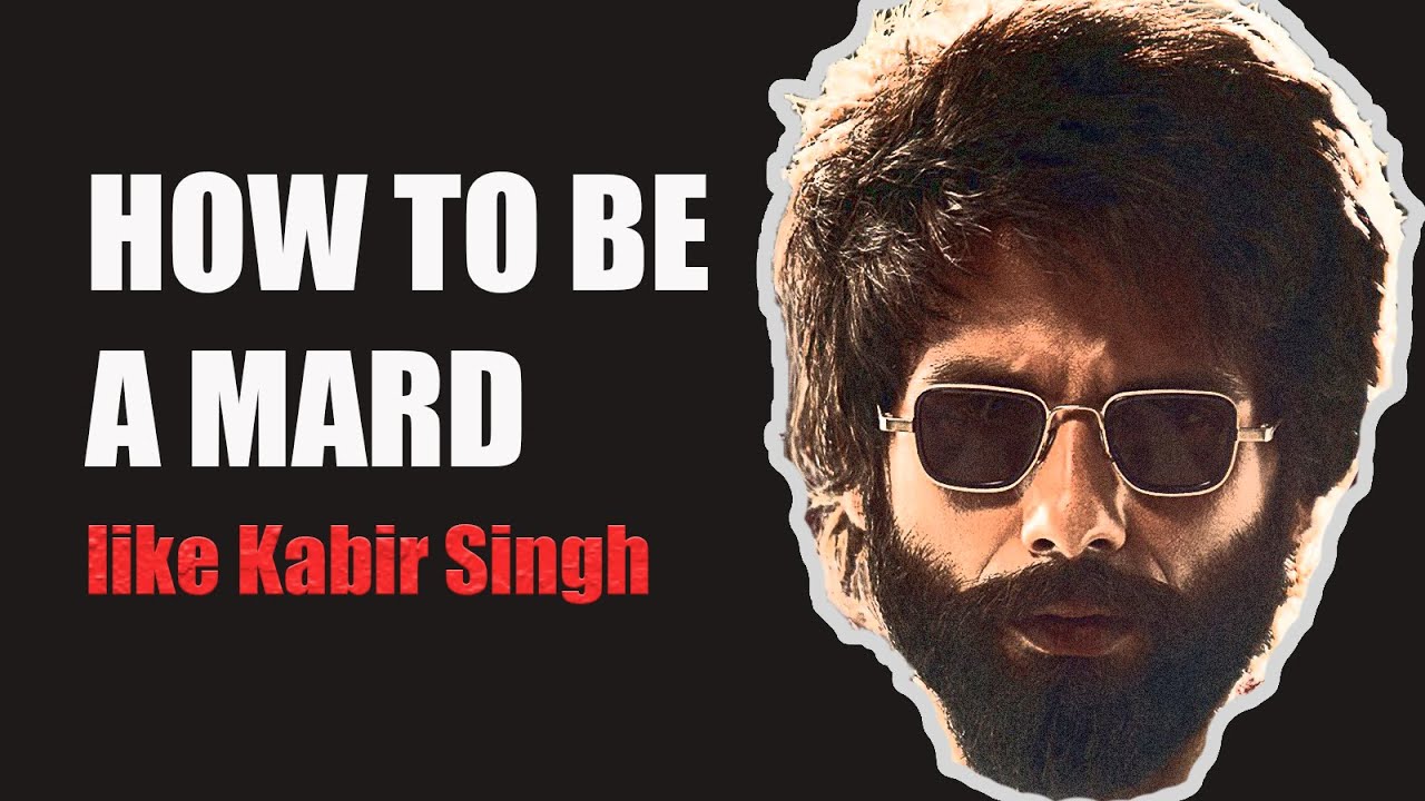 HOW TO BE A MARD like Kabir Singh - YouTube