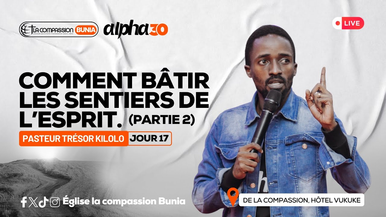 COMMENT BATIR LES SENTIERS DE L'ESPRIT (PARTIE 2) - PASTEUR TRESOR KILOLO - ALPHA 30 (JOUR 17 ...