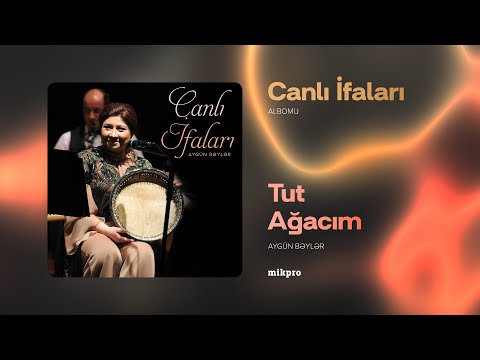 Aygün Bəylər — Tut Ağacım (Canlı İfa) (Rəsmi Audio)