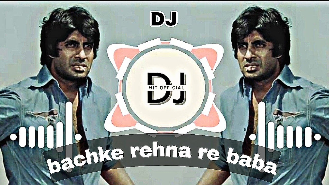 BACHKE REHNA RE BABA | DJ REMIX | AMITABH BACHCHAN DJ SONG 🎧💥 | PART 2 ...