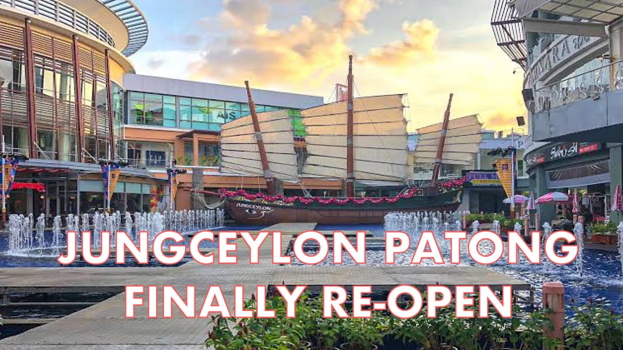 JUNGCEYLON PATONG PHUKET IS FINALLY RE-OPEN FOR BUSINESS - YouTube