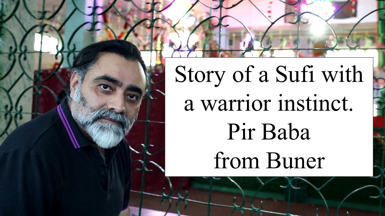 Story of Pir Baba from Buner, Who stood for Islam with masses of Buner ...