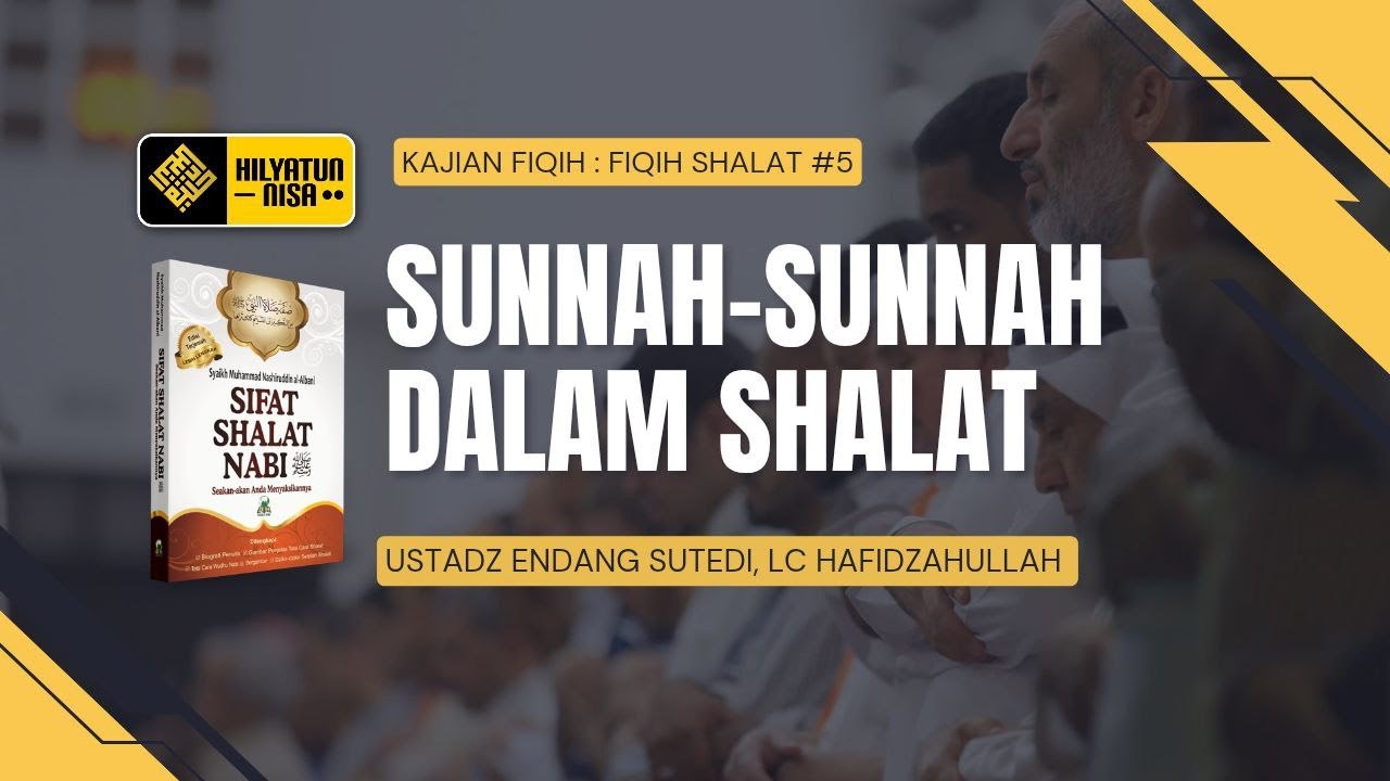 🔴 [LIVE] Sunnah-Sunnah dalam Shalat | Ustadz Endang Sutedi, Lc حَفِظَهُ ...