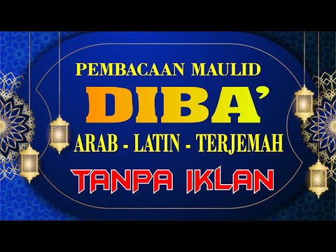PEMBACAAN MAULID DIBA FULL TEKS ARAB, LATIN DAN ARTINYA