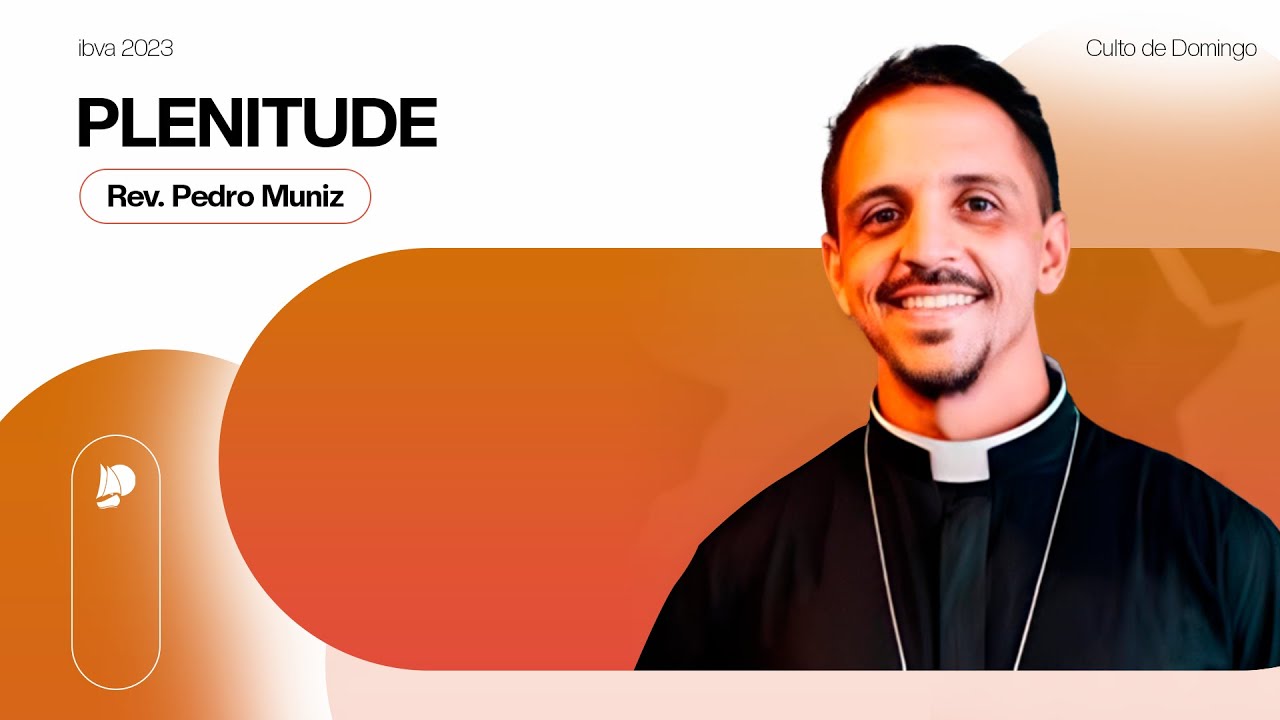 Culto IBVA | Plenitude | Rev. Pedro Muniz - 15/10/23 - YouTube