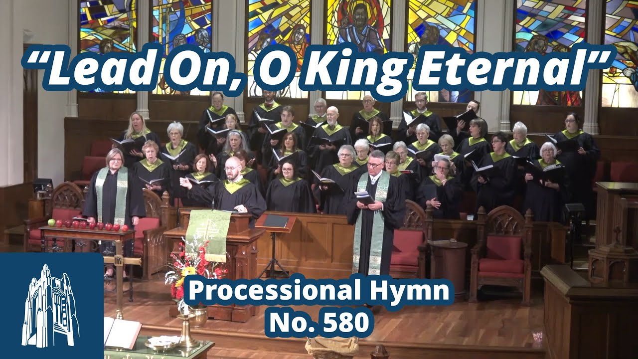 "Lead On, O King Eternal" - Processional Hymn #580 - [11/24/24] - YouTube