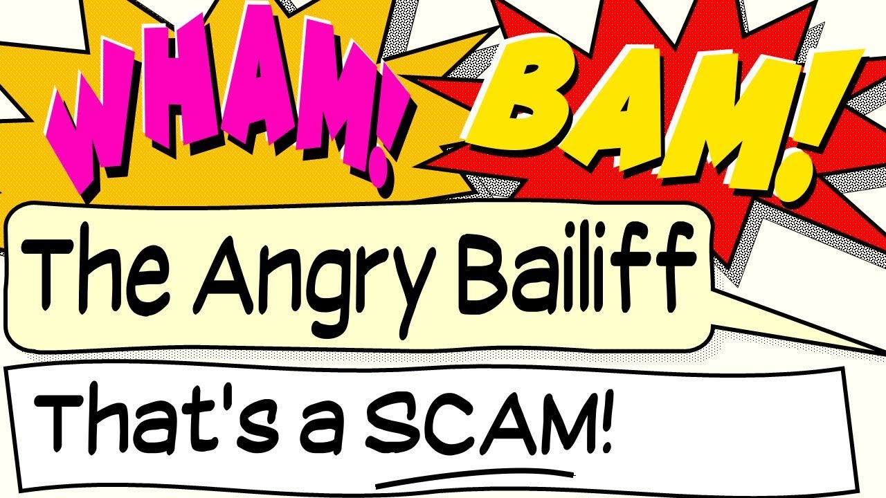 The Angry Bailiff - Wham! Bam! - That's a SCAM # 12 - YouTube