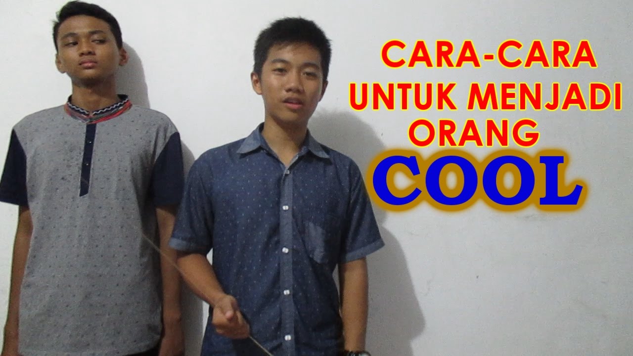 Cara-Cara Untuk Menjadi Orang Cool - YouTube