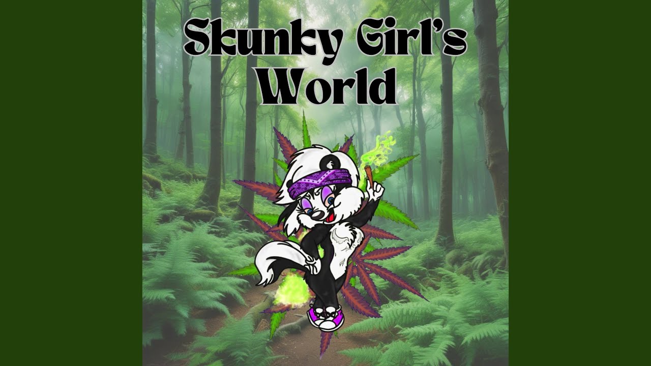 Skunky Girl's World - YouTube