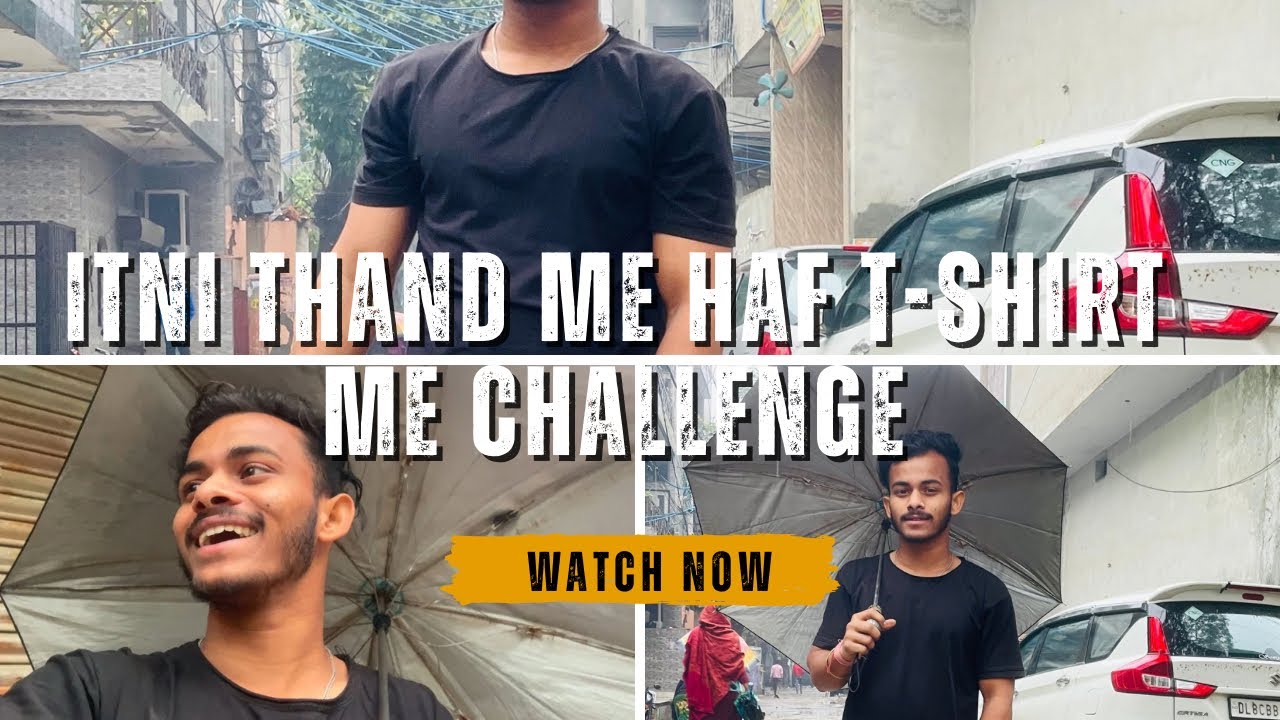 Itni thand me haf T-Shirt 👕 me Rehne ka challenge - YouTube