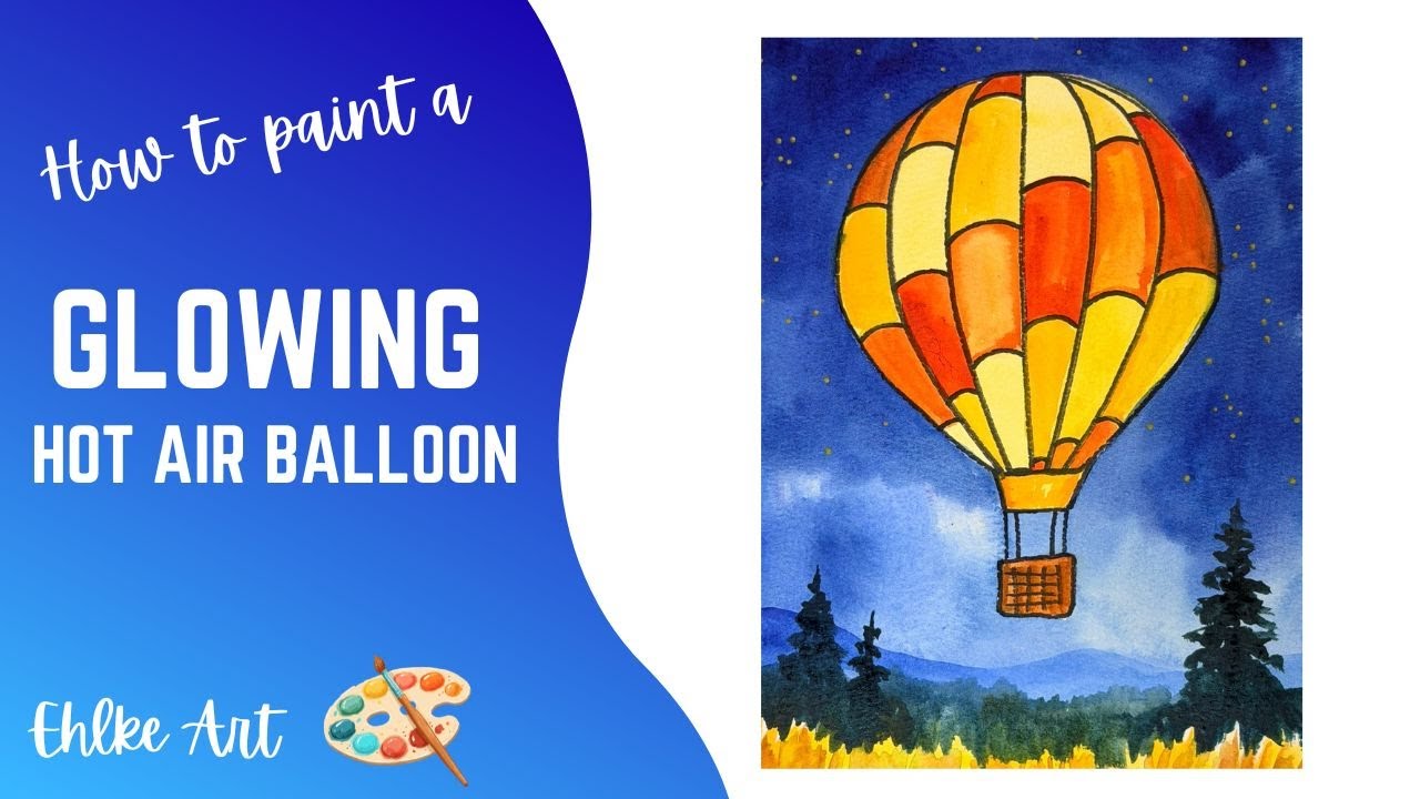 How to Paint a GLOWING Hot Air Balloon - YouTube