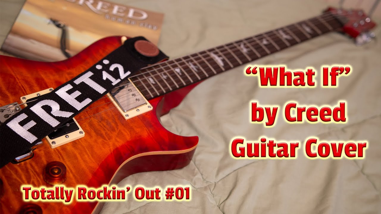 "What If" by Creed Guitar Cover - Totally Rockin' Out #01 - YouTube