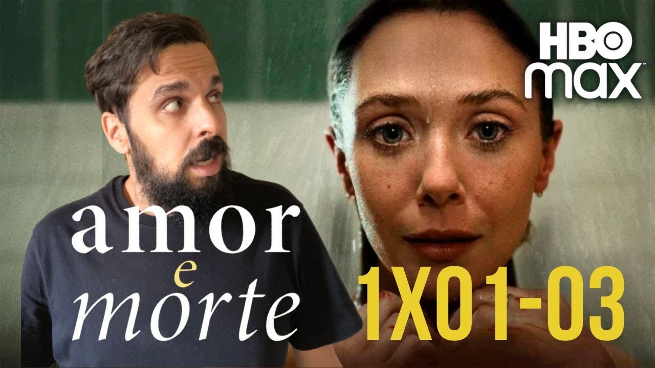 AMOR E MORTE | E01 - E03 - Comentário sobre a série disponível na HBO MAX - YouTube