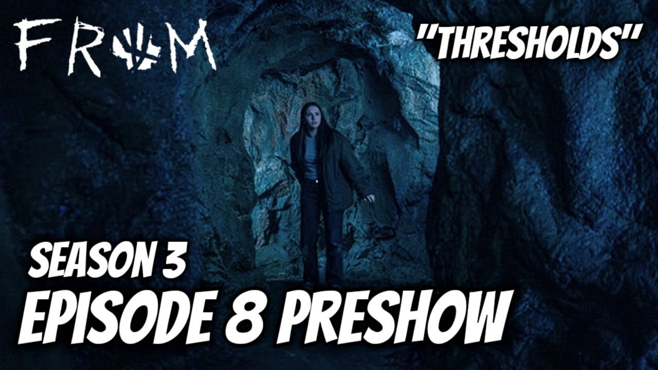 FROM Season 3 Episode 8 Preshow || Thresholds - YouTube