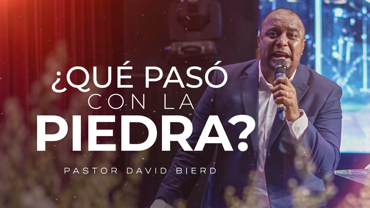 ¿Qué pasó con la piedra? Pastor David Bierd - YouTube
