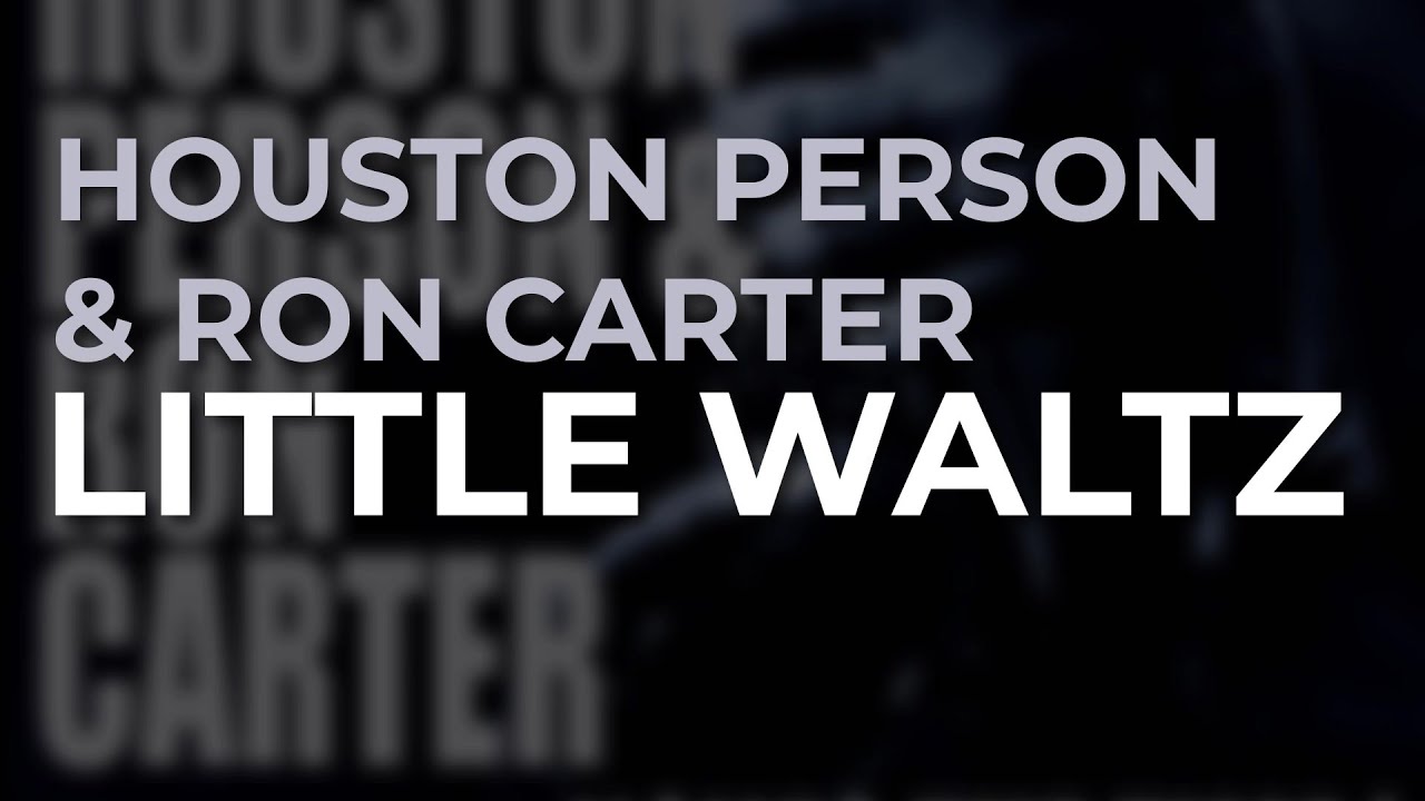 Houston Person & Ron Carter - Little Waltz (Official Audio) - YouTube
