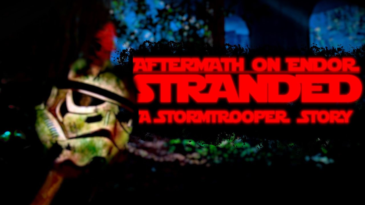 STRANDED - A Stormtrooper Horror Story - Aftermath on Endor ...