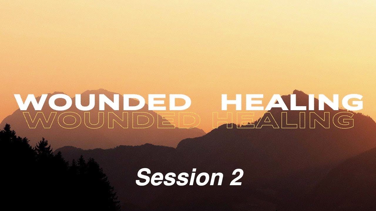 Wounded Healing Module - Session 2 - YouTube