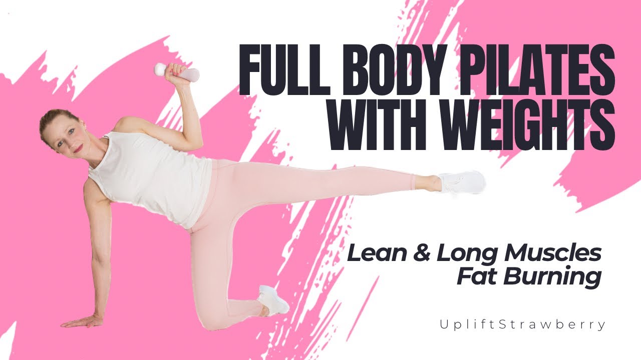 FULL BODY PILATES WITH WEIGHTS / Lean & Long Muscles / Fat Burning ...