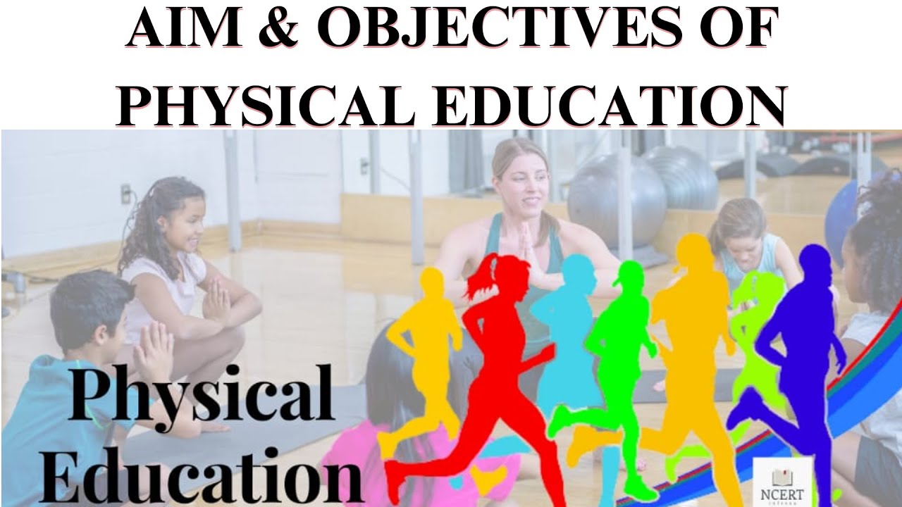 Aim & Objectives of Physical Education - YouTube