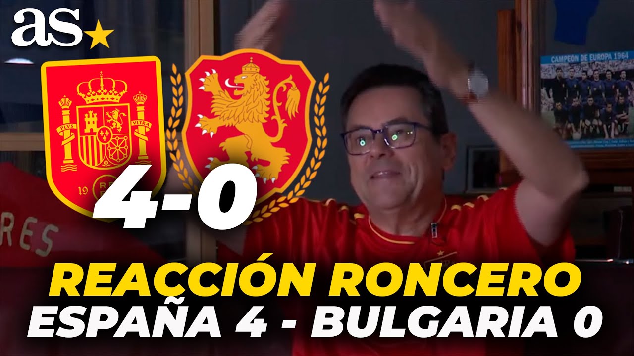 RONCERO se vuelve LOCO con la SELECCIÓN | ESPAÑA 4 - BULGARIA 0 ...