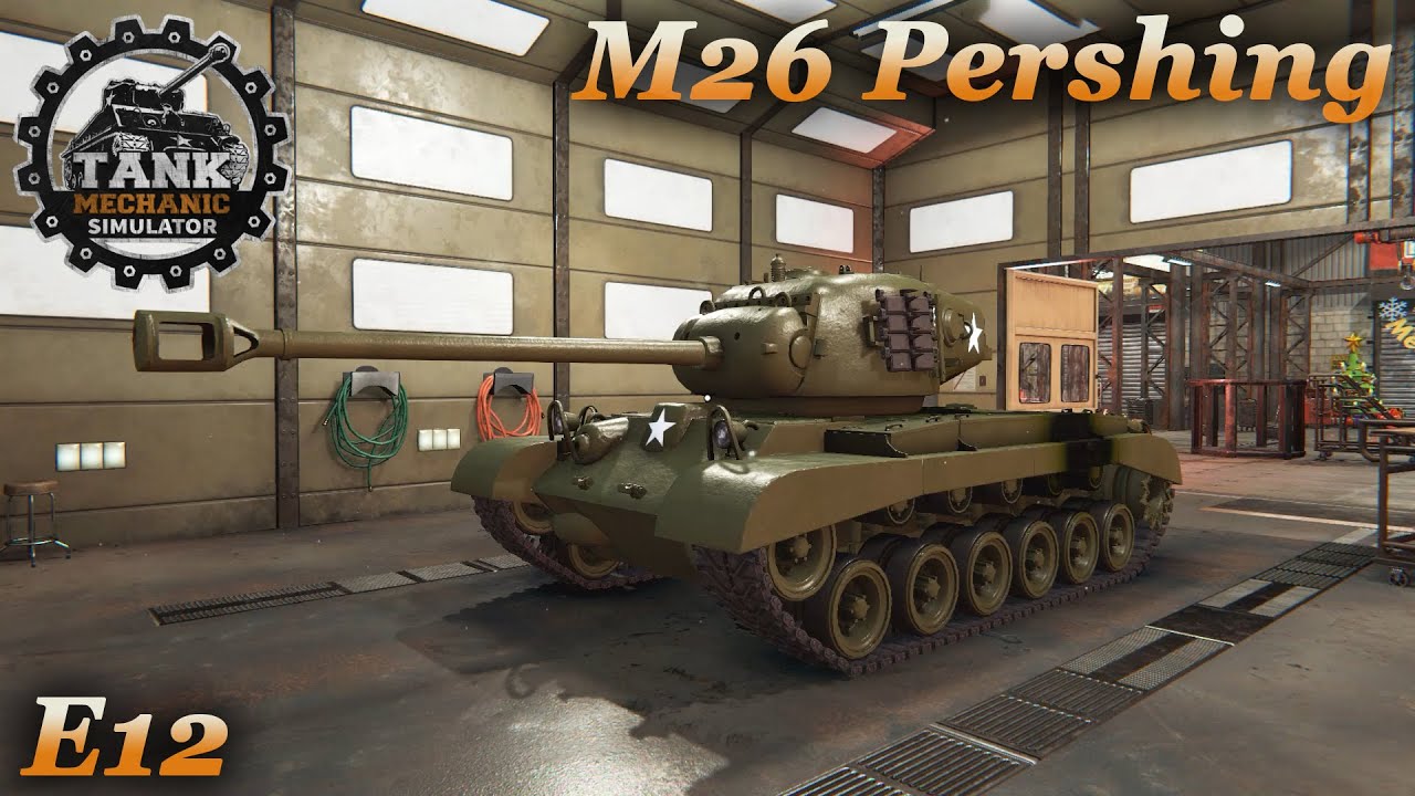 Tank mechanic simulator прохождение #12 | M26 Pershing - YouTube