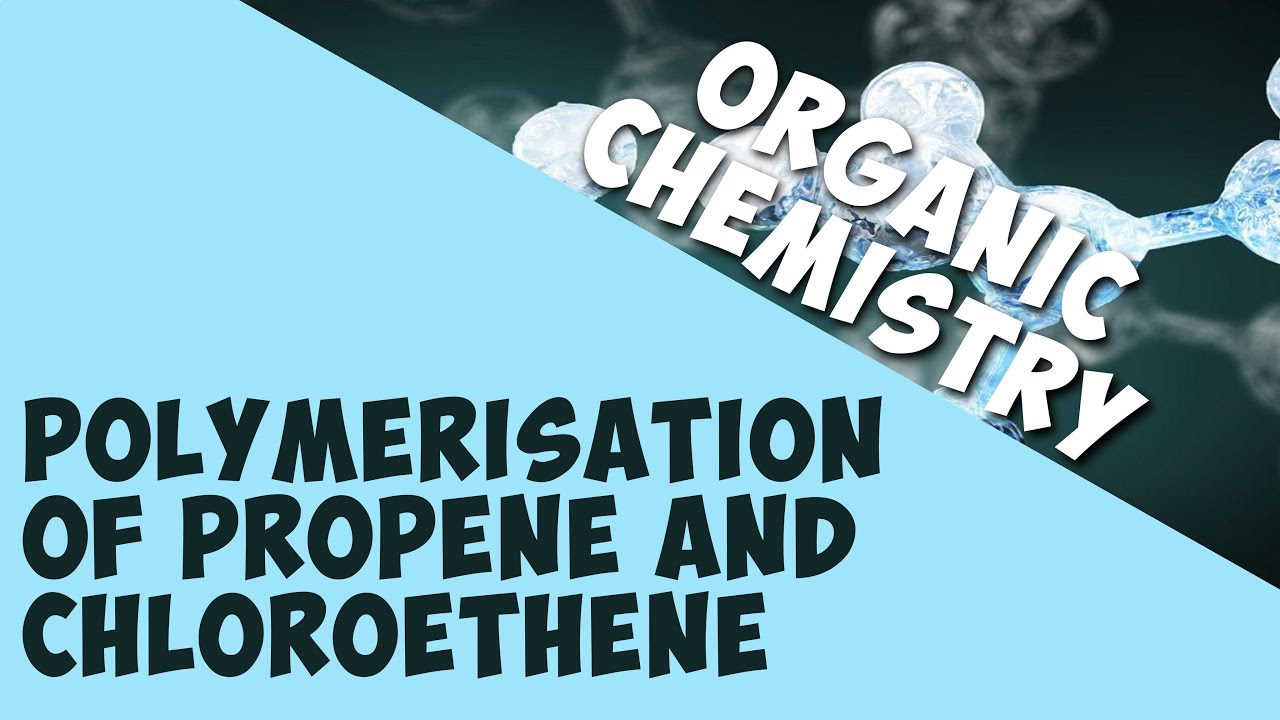 Polymerisation of propene & chloroethene | Organic Chemistry ...