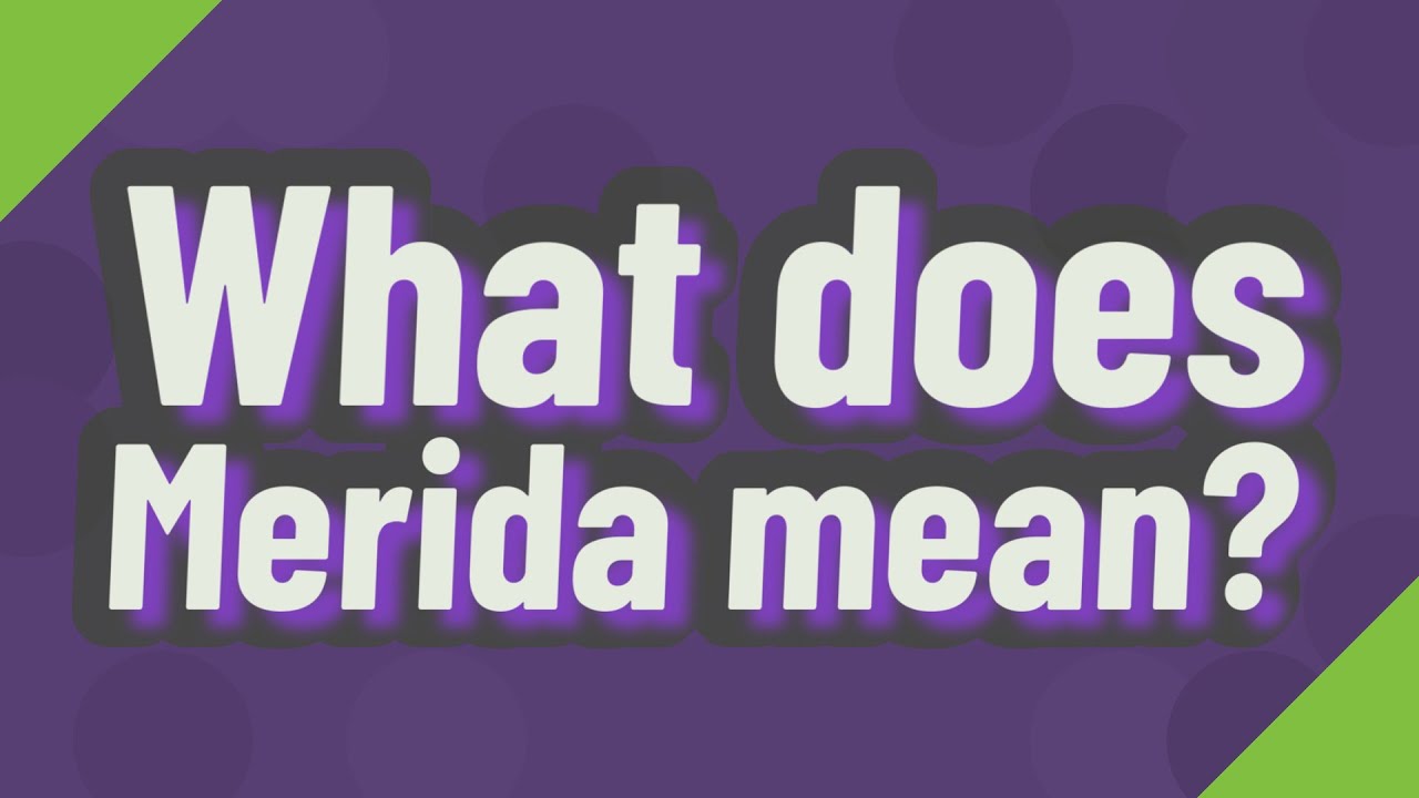 What does Merida mean? - YouTube