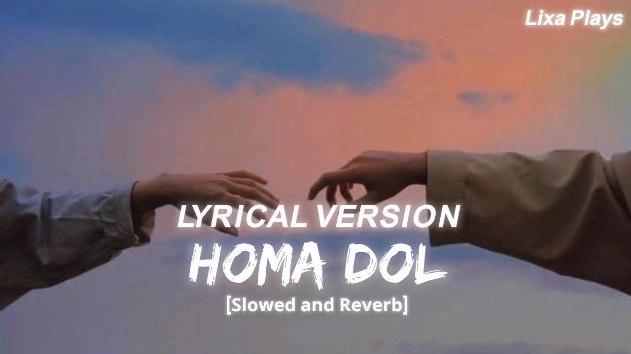 Lyrical - Homa Dol (Slowed and Reverb) - Saad Lamjarred | Neeti Mohan ...