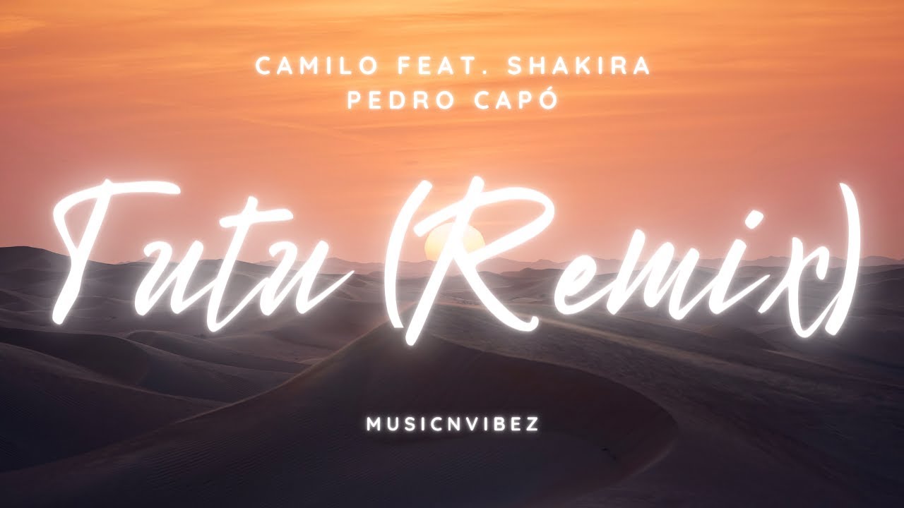 Camilo feat. Shakira, Pedro Capó - Tutu (Remix) (Lyrics) - YouTube
