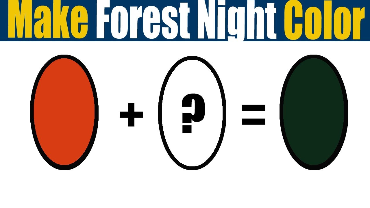 How To Make Forest Night Color What Color Mixing To Make Forest Night ...
