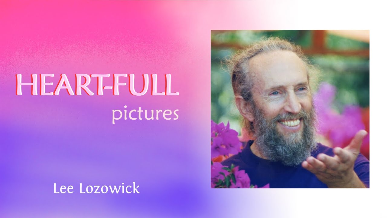 HEART-FULL pictures : Lee Lozowick (Inspiring pictures, inspiring ...