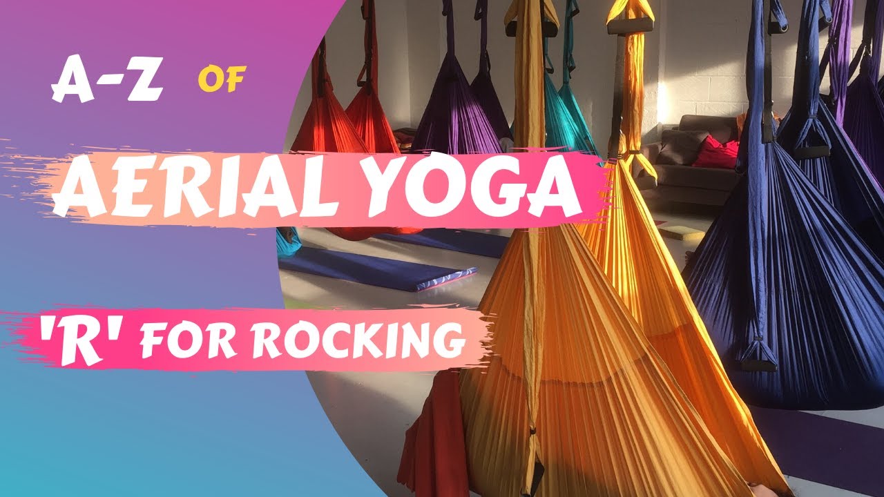 A-Z of Aerial Yoga - 'R' is for Rocking: Why and How to incorporate ...