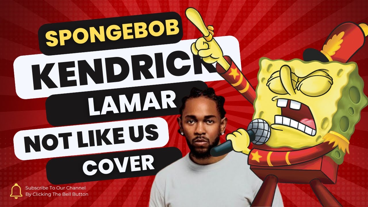 Kendrick Lamar - Not Like Us | SpongeBob Sings Kendrick Lamar - Not ...