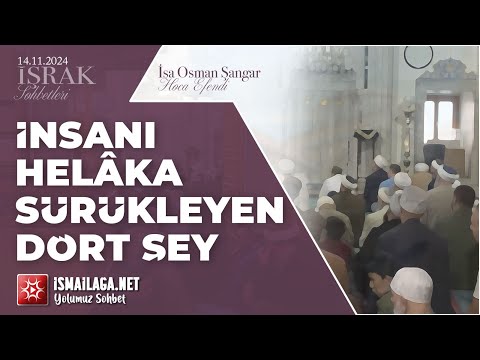 İşrak Sohbetleri; İnsanı Helâka Sürükleyen Dört Şey - İsa Osman Şangar Hoca Efendi @ismailaganet