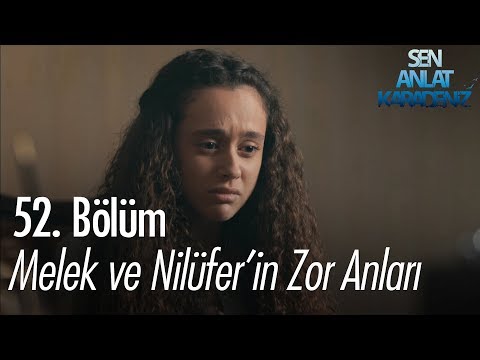 Melek ve Nilüfer'in zor anları - Sen Anlat Karadeniz 52. Bölüm