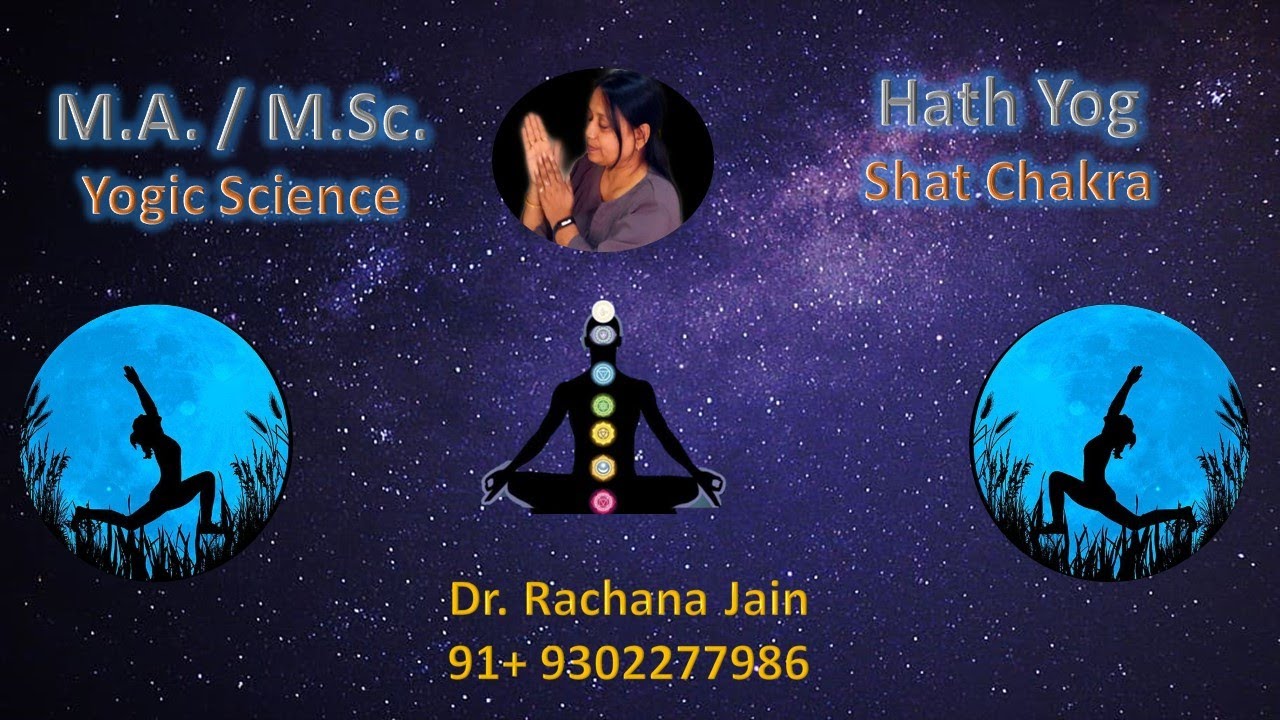 HATH YOG SHAT CHAKRA M.A / M.Sc Yogic Science by Dr. Rachana Jain - YouTube