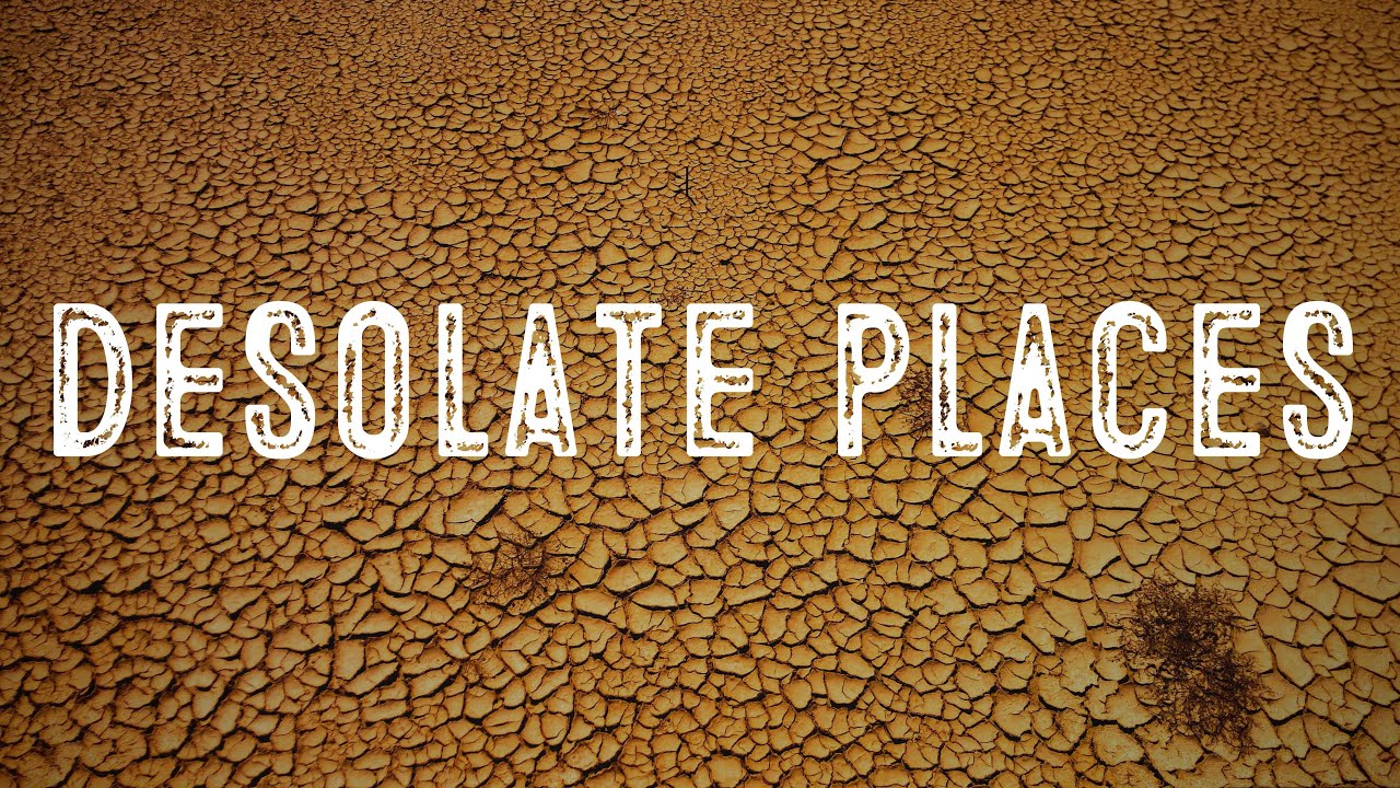 desolate places (6) - YouTube