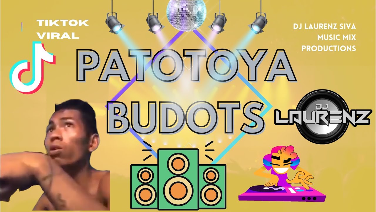 PATOTOYA ( BUDOTS X ThaiMiX Dj Laurenz Siva ) (BMVDJS) - YouTube