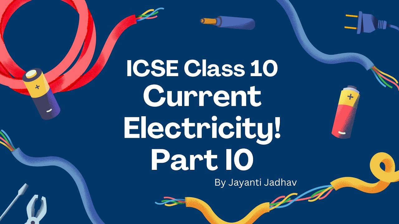 ICSE CLASS 10 PHYSICS - CURRENT ELECTRICITY - PART 10 - YouTube