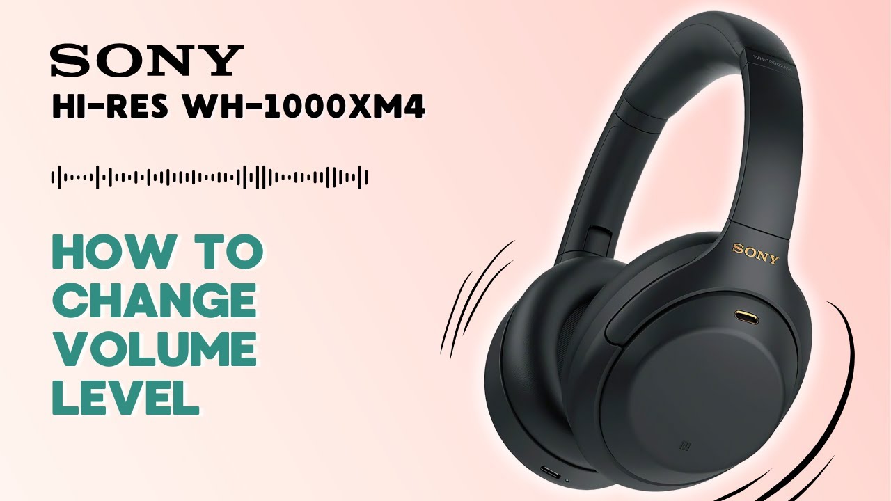 How to Change Volume Level on Sony Hi-Res WH-1000XM4: Quick and Easy ...