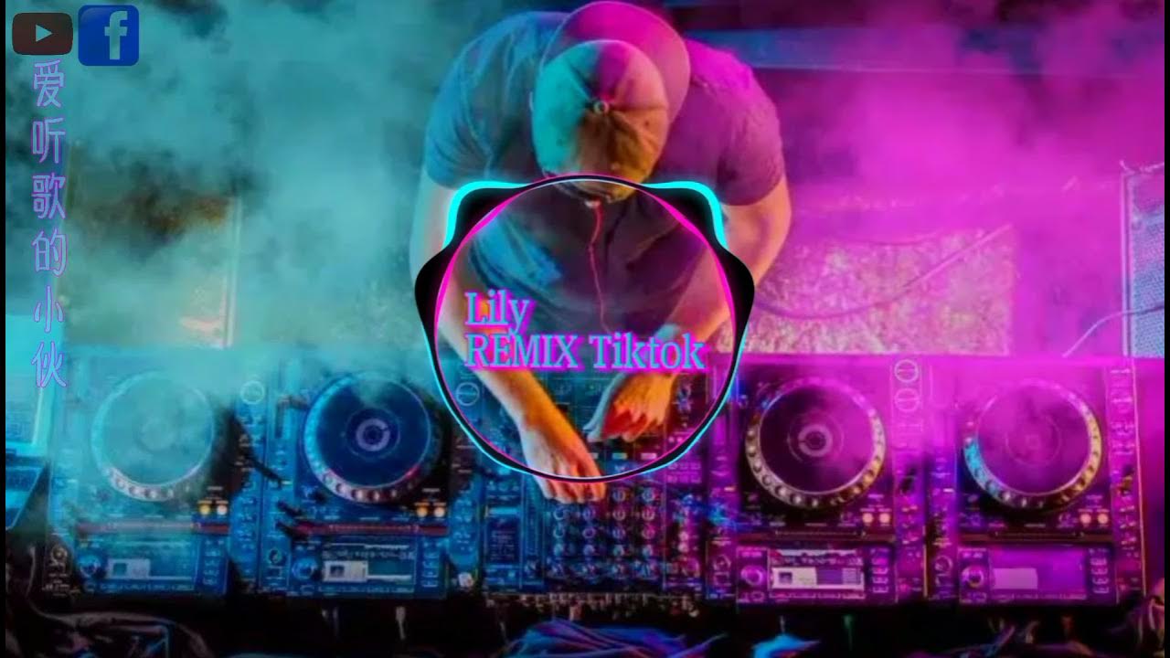 Lily Remix TikTok - Lea x Kdag ( DJ SơnRamBo ) Tik Tok Nhạc Nền Hot Trên TikTok Viêt Nam ...